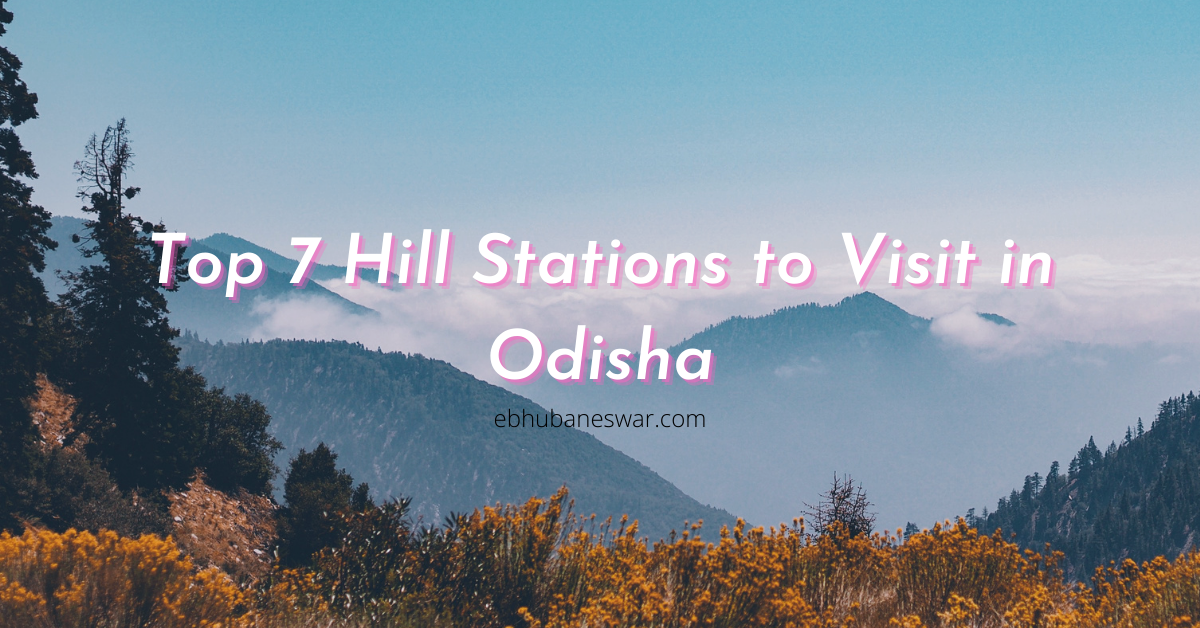 Top 7 Hill Stations to Visit in Odisha that Worth your adventurous trip ...